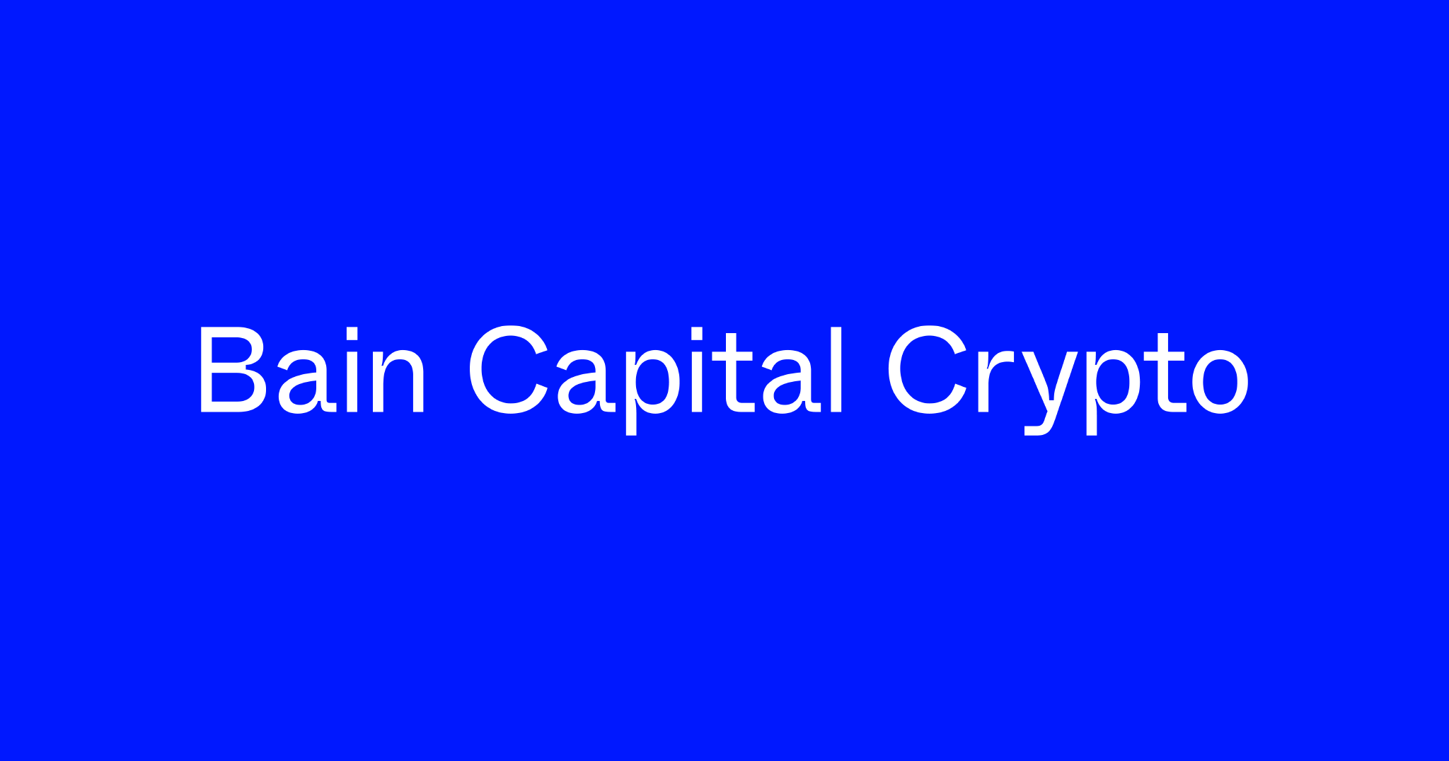 Introducing Bain Capital Crypto - Bain Capital Crypto